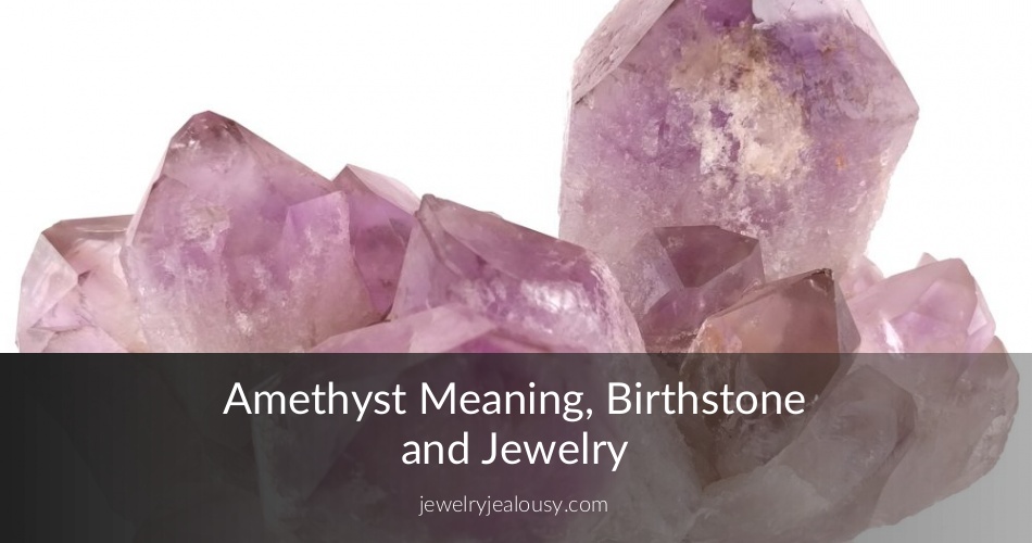 Amethyst Meaning, Healing Properties Birthstone & Jewelry | JJ