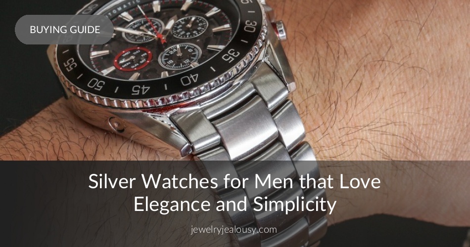 Silver Watches for Men Who Love Elegance and Simplicity | JJ