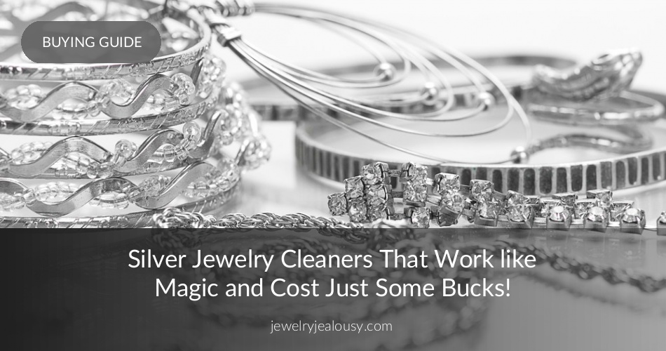 Best Silver Jewelry Cleaners That Work Like Magic | Jewelry Jealousy